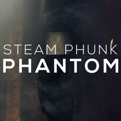 Steam Phunk - Phantom by Steam Phunk - Free download on ToneDen