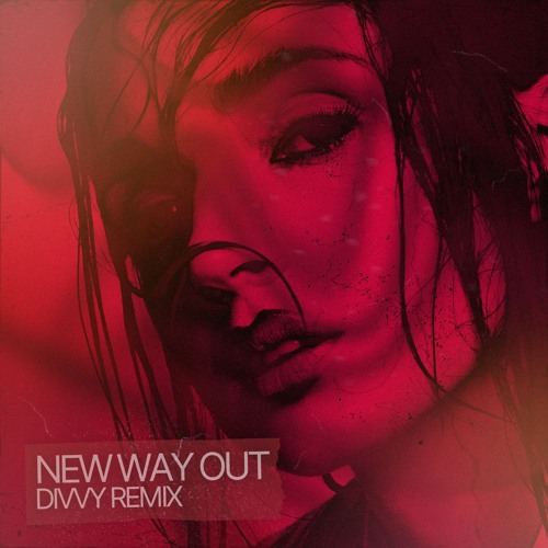 NEW WAY OUT (DIVVY REMIX) by DIVVY - Free download on ToneDen