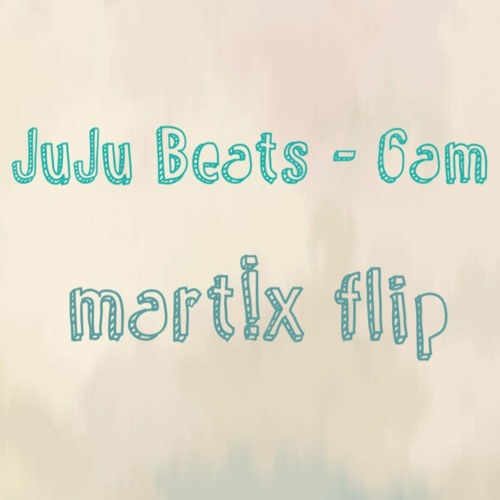 JuJu Beats - 6am (Mart!x Flip) by Mart!x - Free download on ToneDen