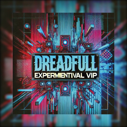 DreadFull - experimental VIP by DreadFull - Free download on ToneDen
