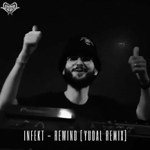 INFEKT - REWIND (YUDAL REMIX)[FREE DL] by Yudal - Free download on ToneDen