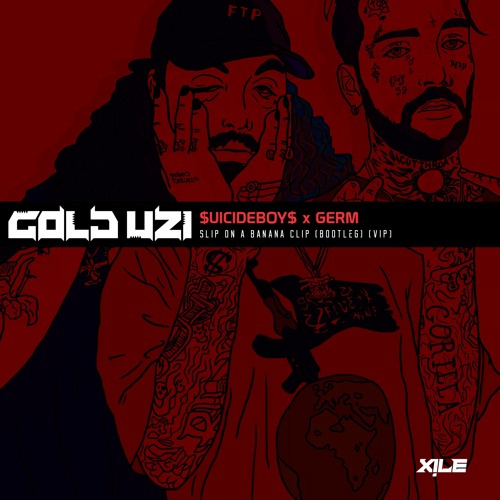 $uicideBoy$ & Germ - Slip On A Banana Clip (Gold UZI Bootleg)(VIP) by ...