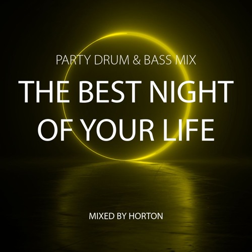 "The Best Night of Your Life" ~ Party Drum & Bass Mix by Horton - Free ...